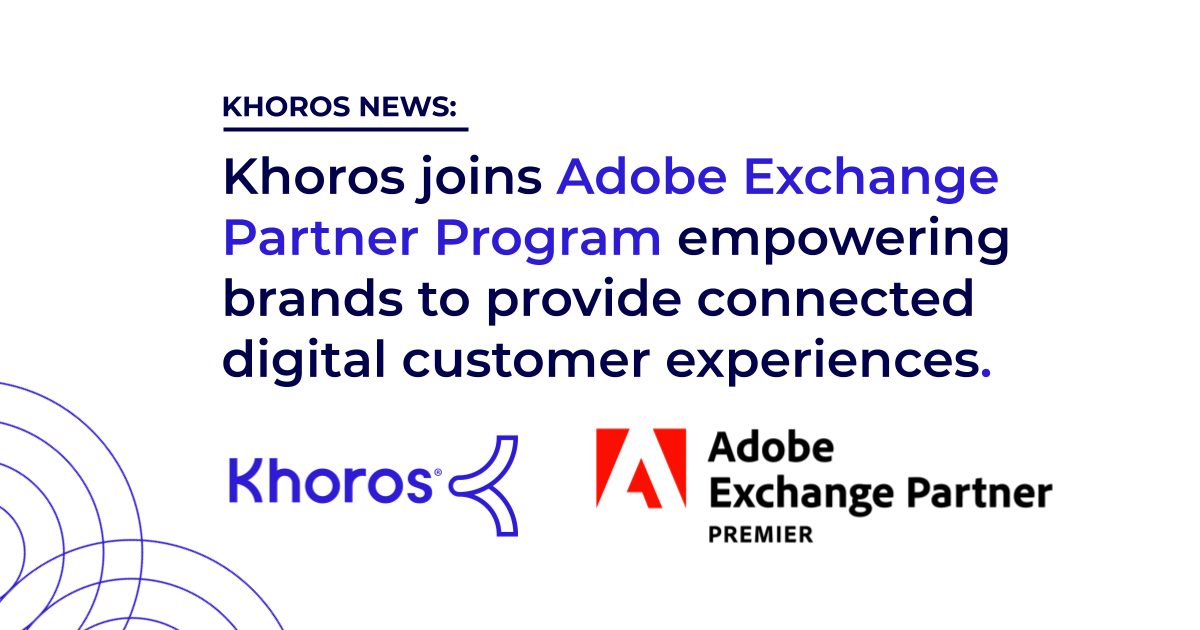 Khoros Joins Adobe Exchange Partner Program Empowering Brands to Provide Connected Digital ...