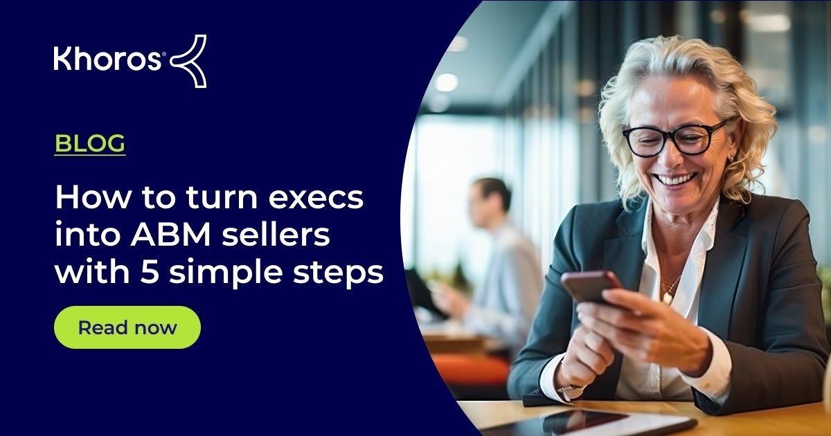 Learn how to turn execs into ABM sellers with 5 simple steps