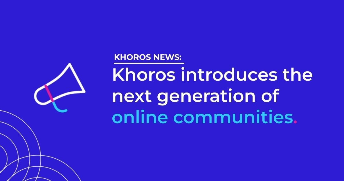 Khoros Introduces the Next Generation of Online Communities