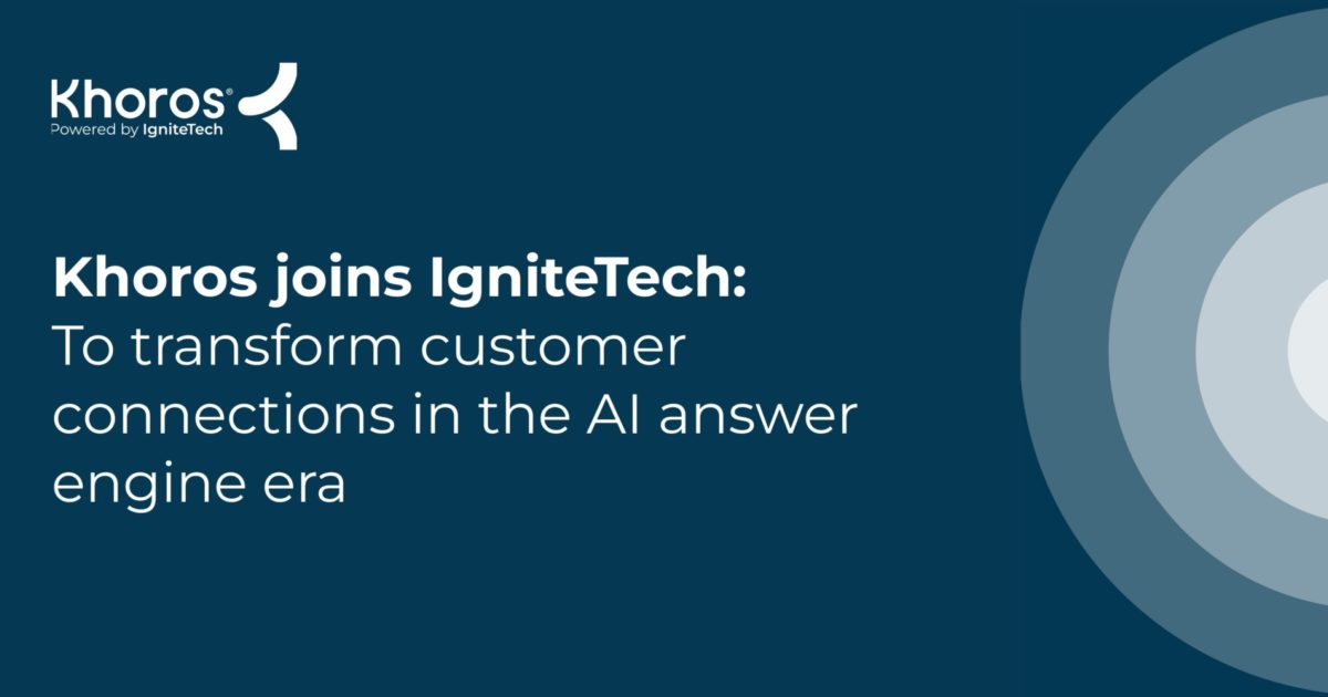 Khoros joins IgniteTech: To transform customer connections in the AI ...