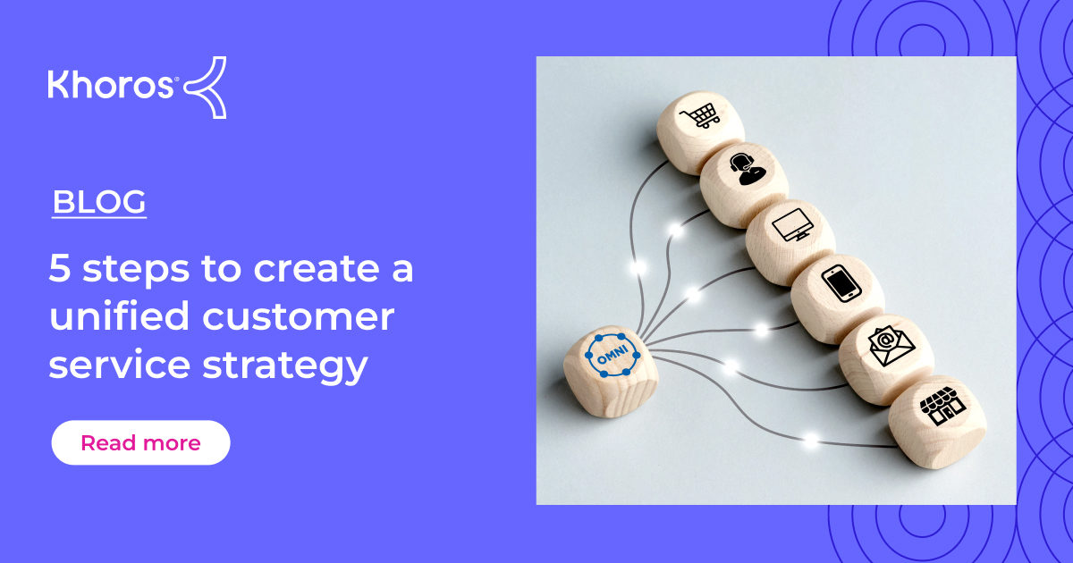 5 steps to create a unified customer experience strategy