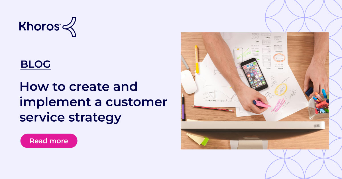 How to create a customer service strategy | Khoros