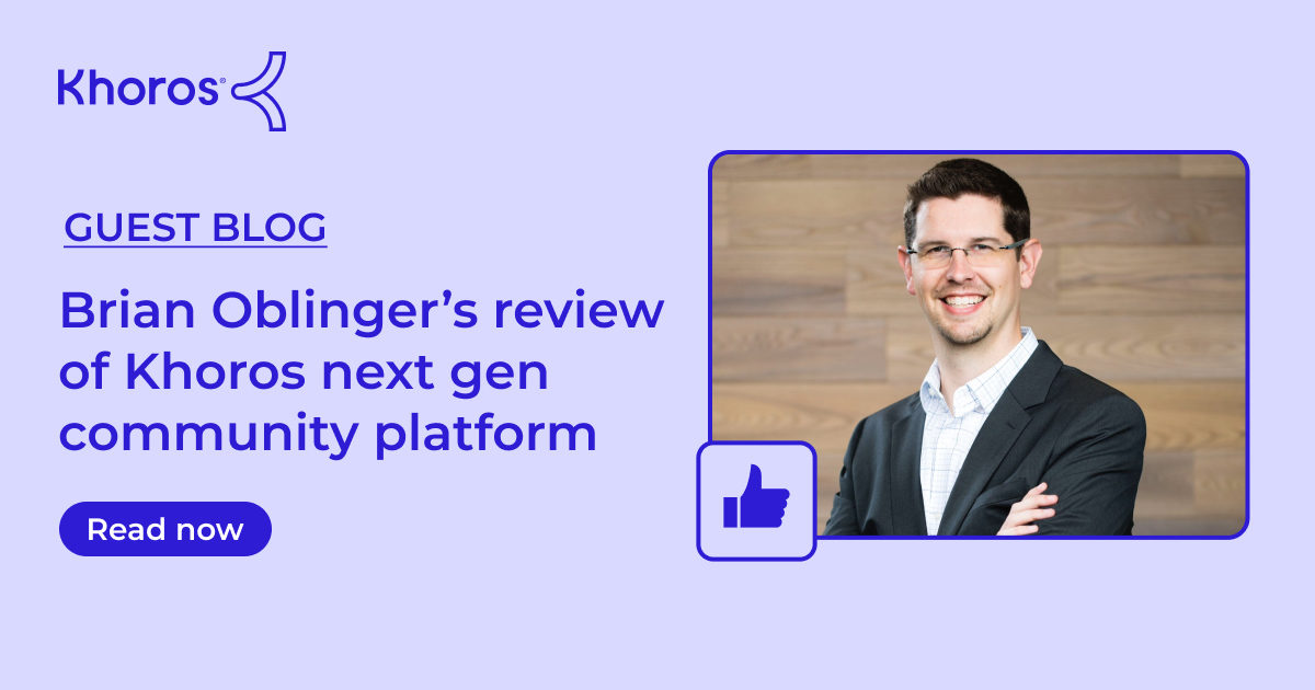 Brian Oblinger’s review of Khoros Next-Gen Community Platform