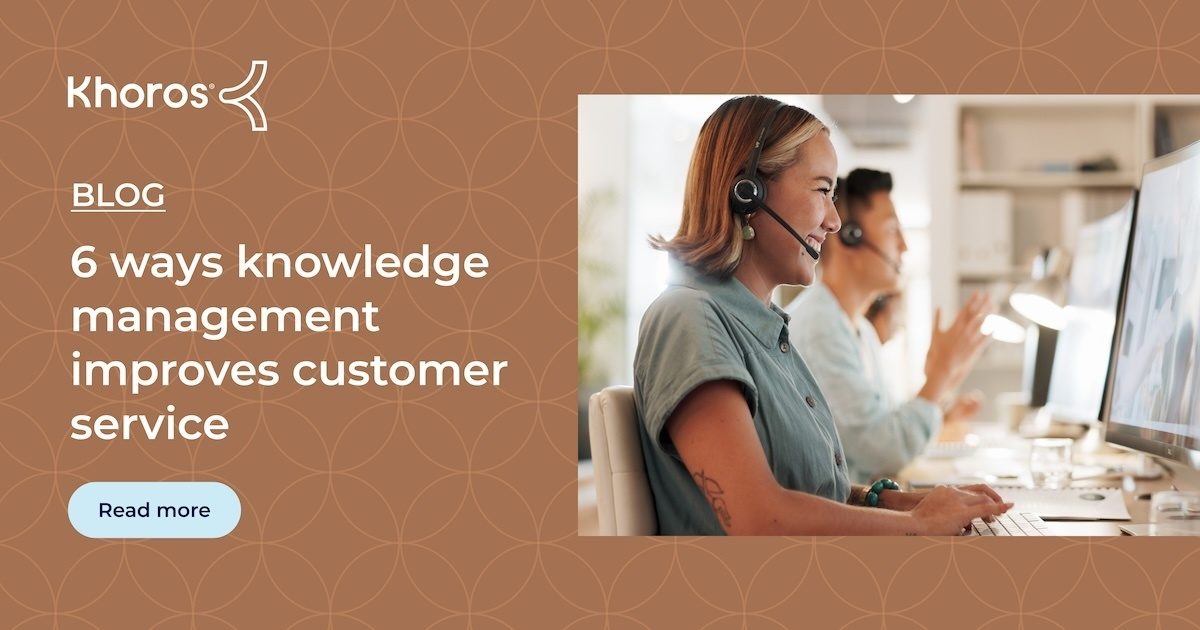 6 ways knowledge management improves customer service | Khoros