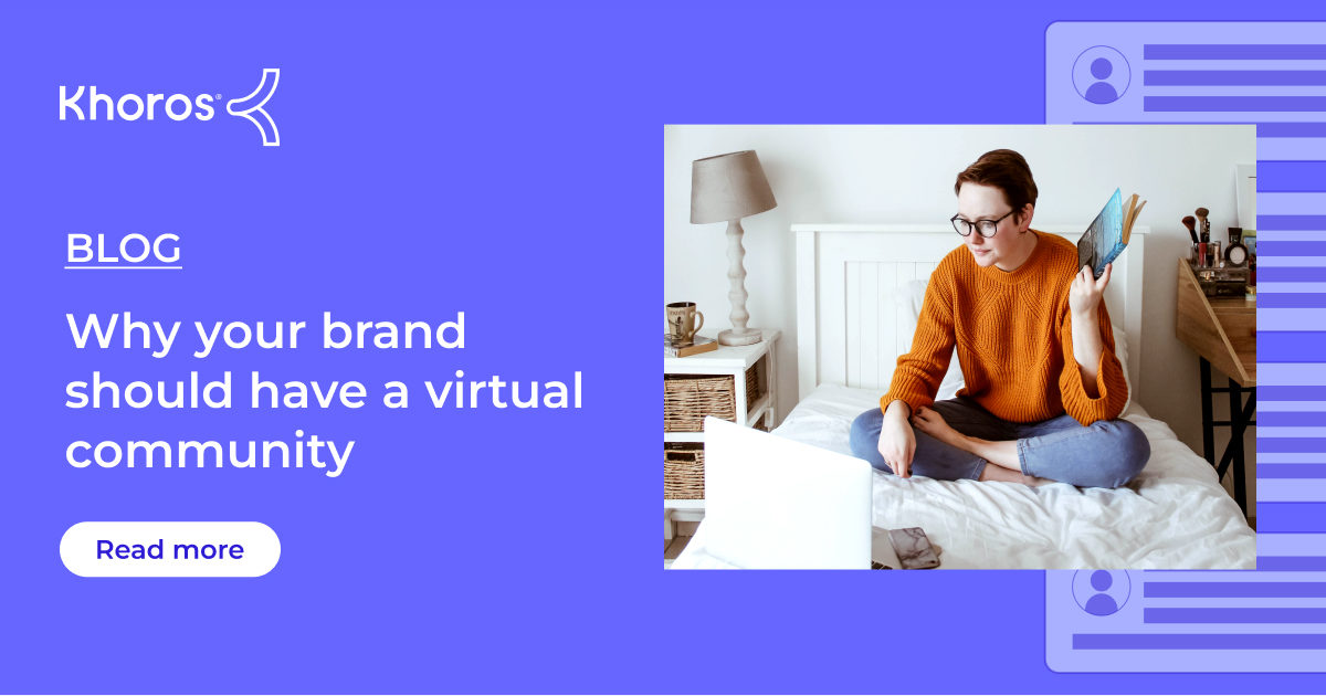 Why Your Brand Should Have A Virtual Community | Khoros