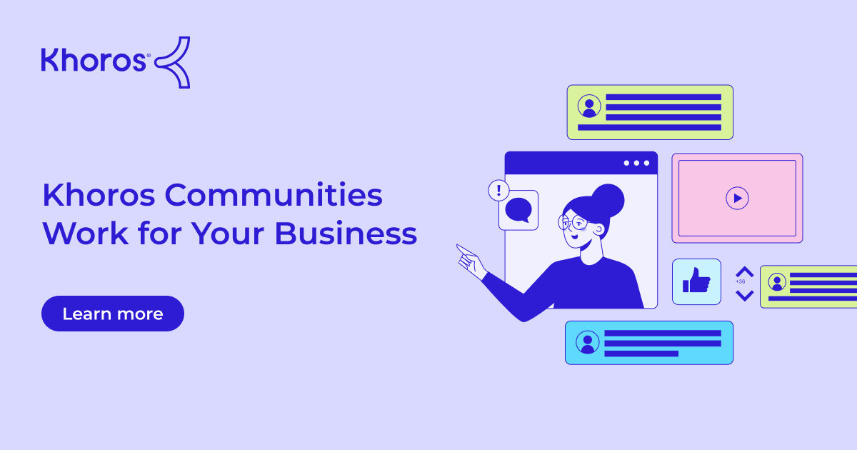 Learn how Khoros Communities Work for Your Business