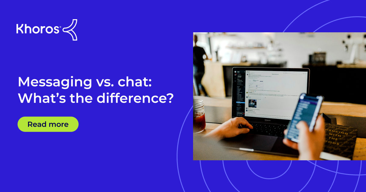 What’s the Difference Between Messaging and Chat? | Khoros